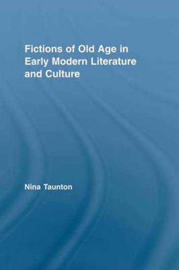 Fictions of Old Age in Early Modern Literature and Culture - Mondadori ...