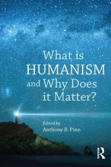 What is Humanism and Why Does it Matter? - - Libro - Mondadori Store