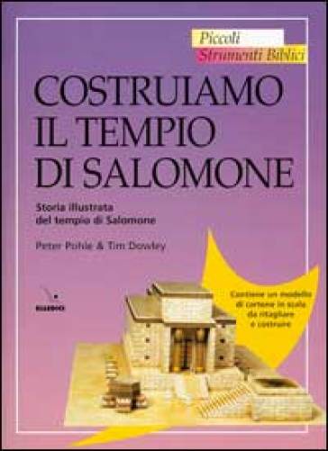 Costruiamo il tempio di Salomone. Storia illustrata del tempio di ...