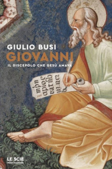 Giovanni. Il discepolo che Gesù amava - Giulio Busi - Libro - Mondadori ...