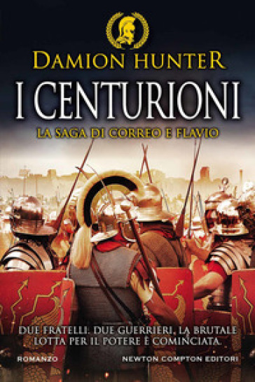I centurioni. La saga di Correo e Flavio - Damion Hunter - Libro - Mondadori Store