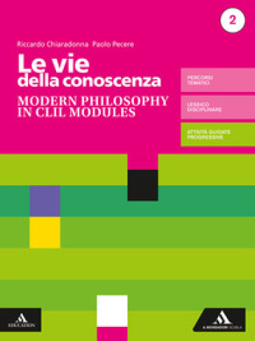 Le vie della conoscenza. Modern philosophy in CLIL modules. Per le ...