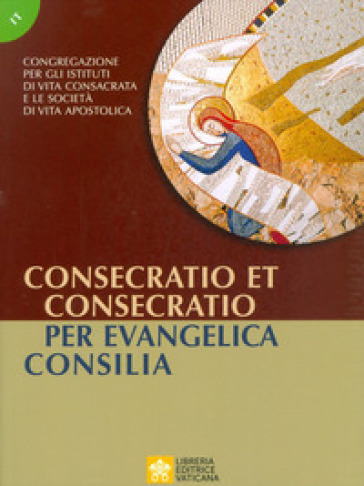 Consecratio et consecratio. Per evangelica consilia - - Libro ...