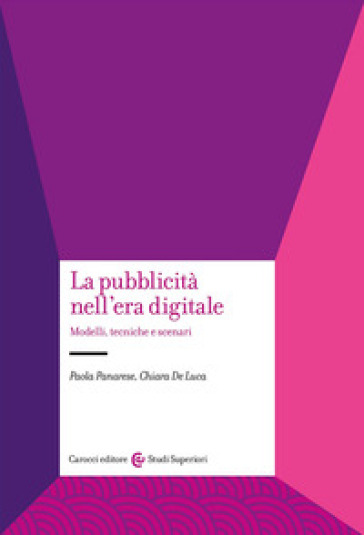 La pubblicità nell'era digitale. Modelli, tecniche e scenari - Paola ...