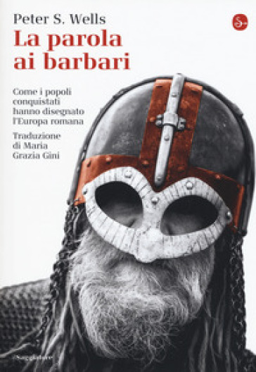 La parola ai barbari. Come i popoli conquistati hanno disegnato l ...