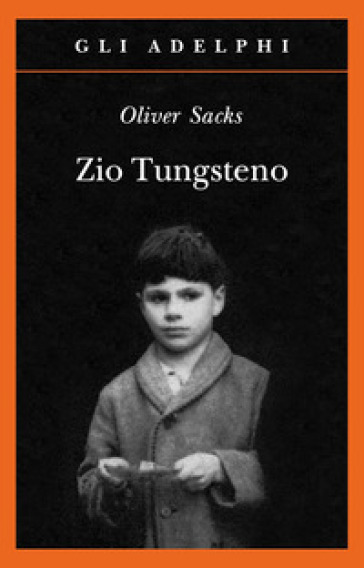 Zio Tungsteno. Ricordi di un'infanzia chimica - Oliver Sacks - Libro ...