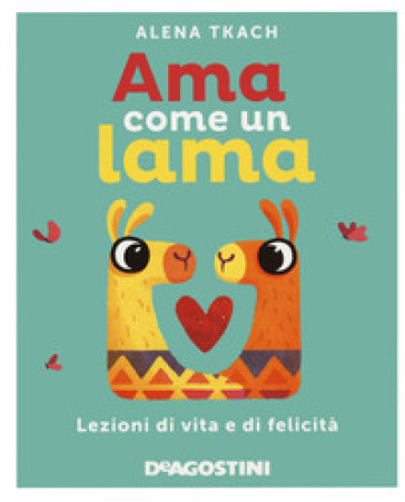 Ama come un lama. Nuova ediz. - Alena Tkach - Libro - Mondadori Store