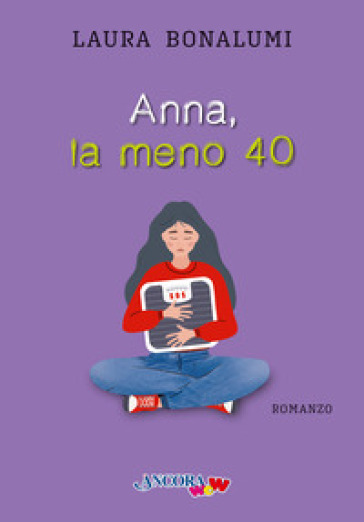 Anna, la meno 40 - Laura Bonalumi - Libro - Mondadori Store