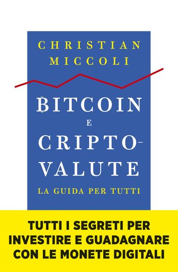Bitcoin e criptovalute. La guida per tutti - Christian Miccoli - eBook ...