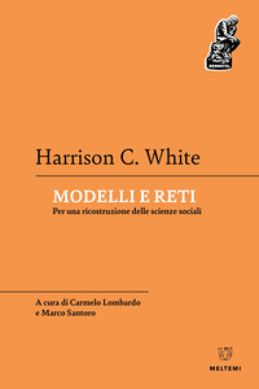 Modelli e reti. Per una ricostruzione delle scienze sociali - Harrison ...