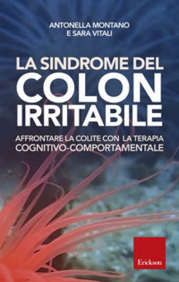 La sindrome del colon irritabile. Affrontare la colite con la terapia ...
