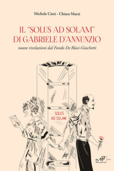 Il «Solus ad solam» di Gabriele d'Annunzio. Nuove rivelazioni dal Fondo ...