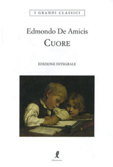 Cuore. Ediz. integrale - Edmondo De Amicis - Libro - Mondadori Store