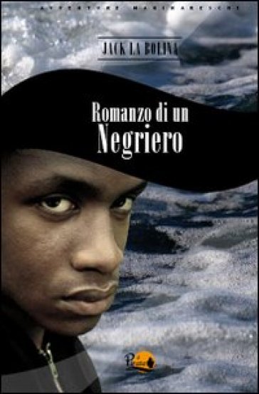Romanzo di un negriero - Jack La Bolina - Libro - Mondadori Store