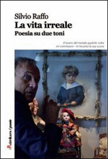 La vita irreale. Poesia su due toni - Silvio Raffo - Libro - Mondadori ...