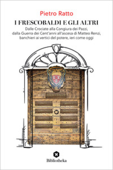 I Frescobaldi e gli altri. Dalle Crociate alla Congiura dei Pazzi ...