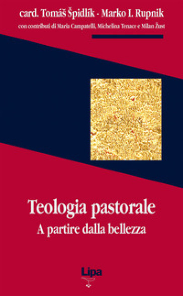 Teologia pastorale. A partire dalla bellezza - Tomas Spidlik Marko I ...